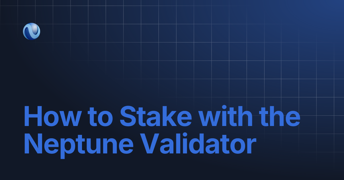 How to Stake with the Neptune Validator | Neptune Docs